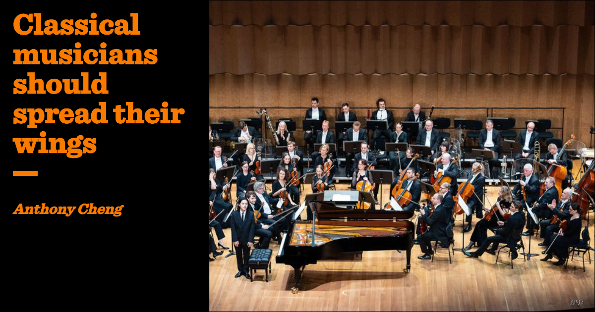 Classical musicians should spread their wings | Anthony Cheng | The ...