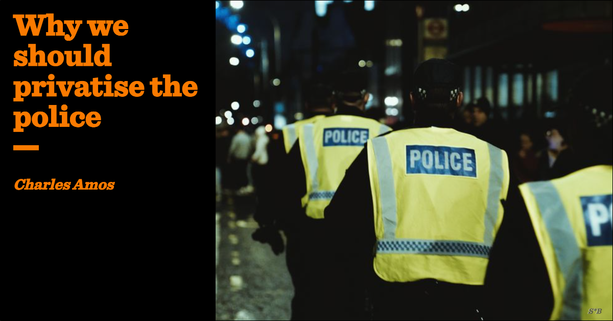 Why we should privatise the police | Charles Amos | The Critic Magazine