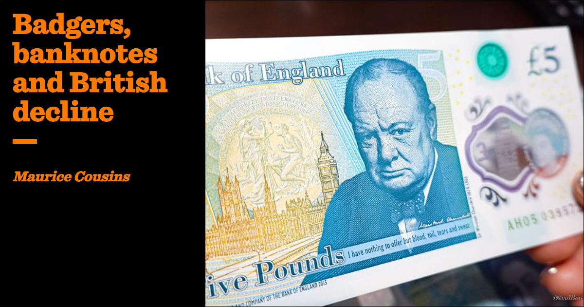 Badgers, banknotes and British decline | Maurice Cousins | The Critic ...