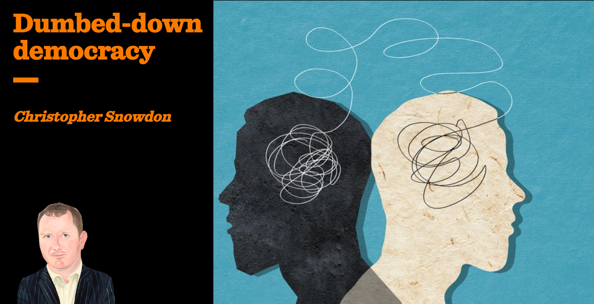 Dumbed-down democracy | Christopher Snowdon | The Critic Magazine